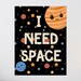 I Need Space Poster Wall Art, Space Themed Counseling Therapy Decor ...