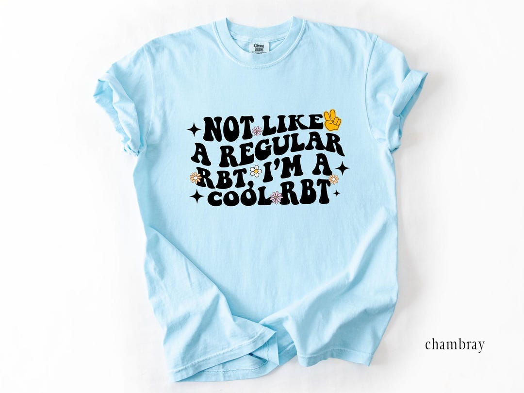 Funny Behavior Tech Shirt, Not Like a Regular Rbt I'm a Cool Rbt Shirt ...