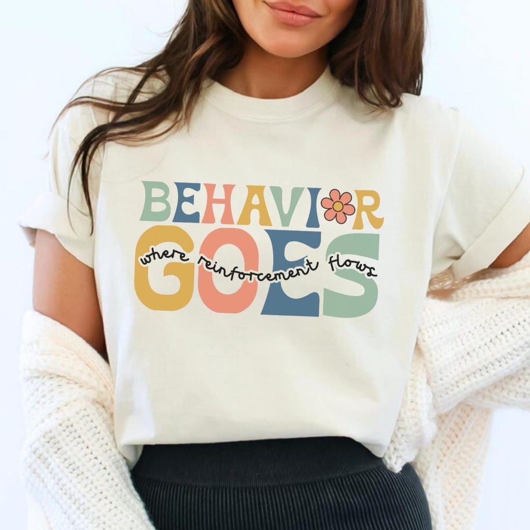 Behavior Goes Where Reinforcement Flows T-shirt, Aba Therapist Tee ...