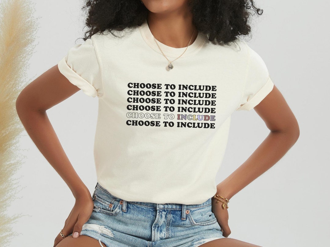 Inclusion "choose to Include" T-shirt, Advocacy and Inclusion Apparel ...