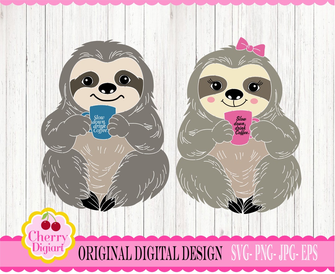 Sloths Svg Png, Slow Down Drink Coffee Silhouette and Cricut Cut Design ...