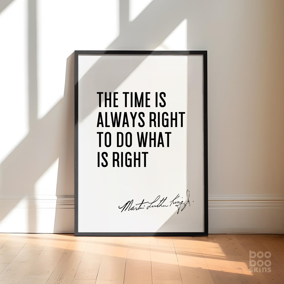 MLK Quote Print | the Time is Always Right Martin Luther King Quote ...