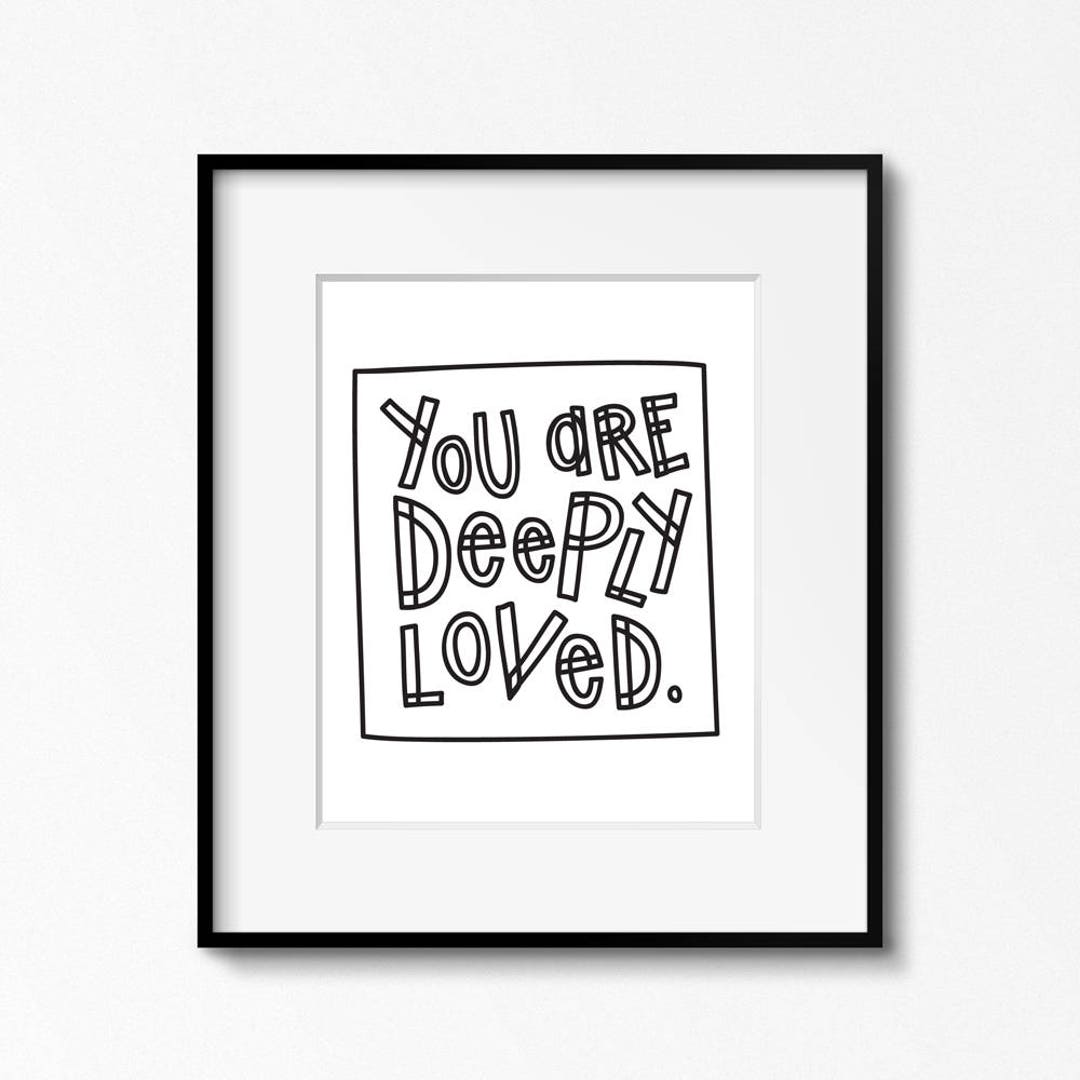 You Are Deeply Loved 8x10 Printable Wall Art Also Includes 4x6 and 5x7 ...