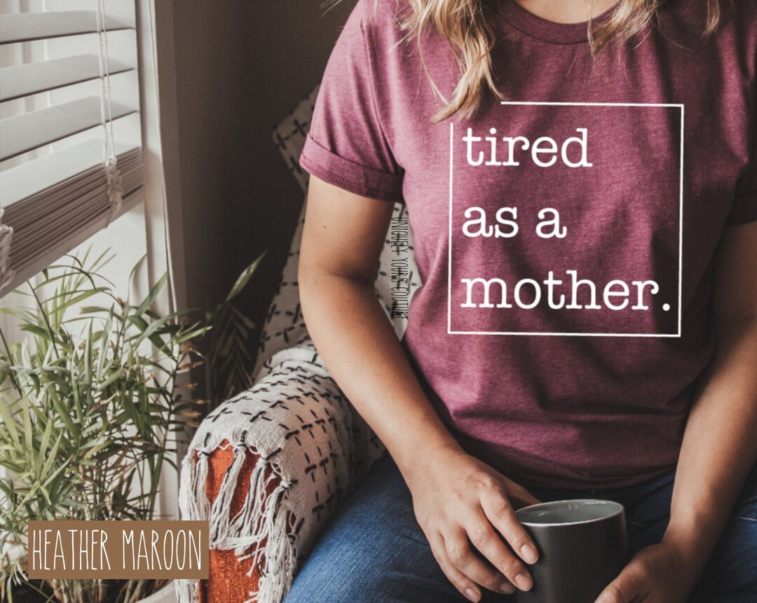 Tired as A Mother Mom Tee Shirt Unisex - Etsy