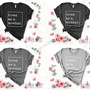 Tired as A Mother Mom Tee Shirt Unisex - Etsy