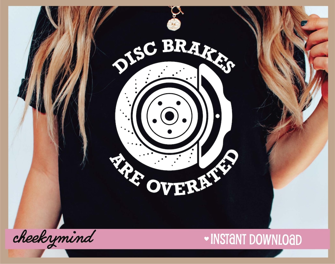 Disc Brakes Are Overrated SVG Auto Mechanics SVG Funny - Etsy