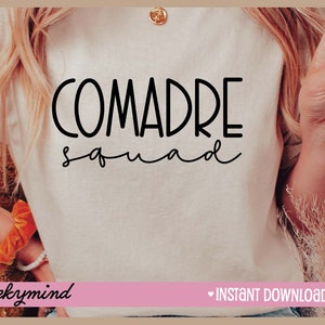 Comadre Squad SVG for Your Comadre, Comadre SVG to Make Shirts, Mexican ...