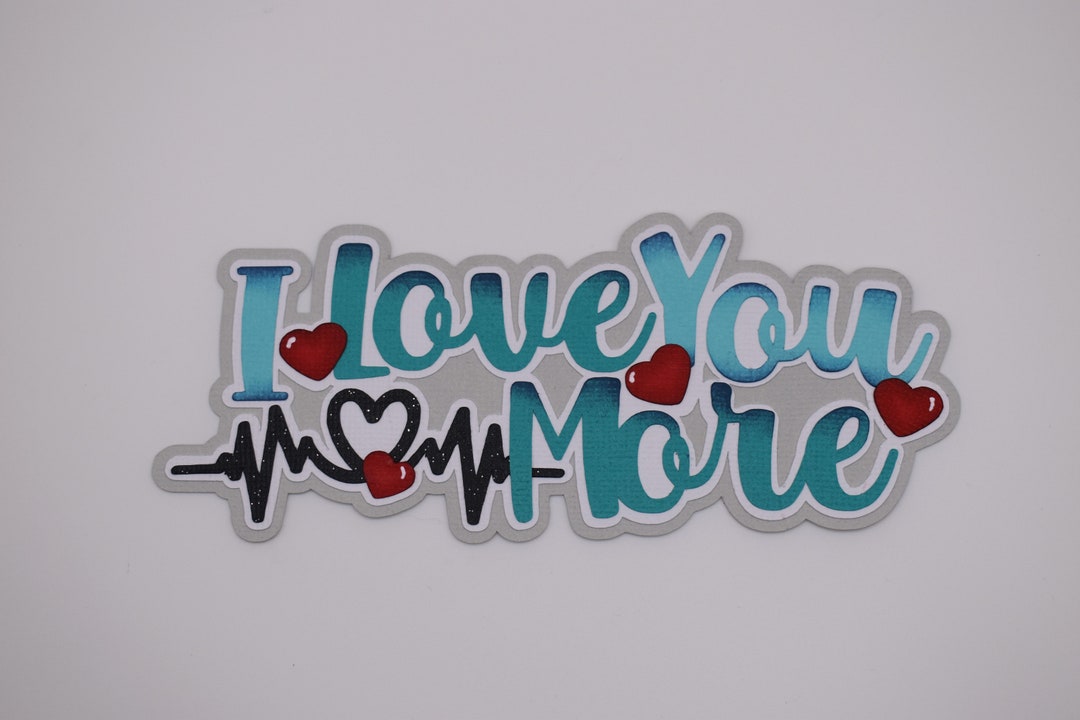 Scrapbook Title, I Love You More, Valentine's Day, Paper Piecing, Die ...