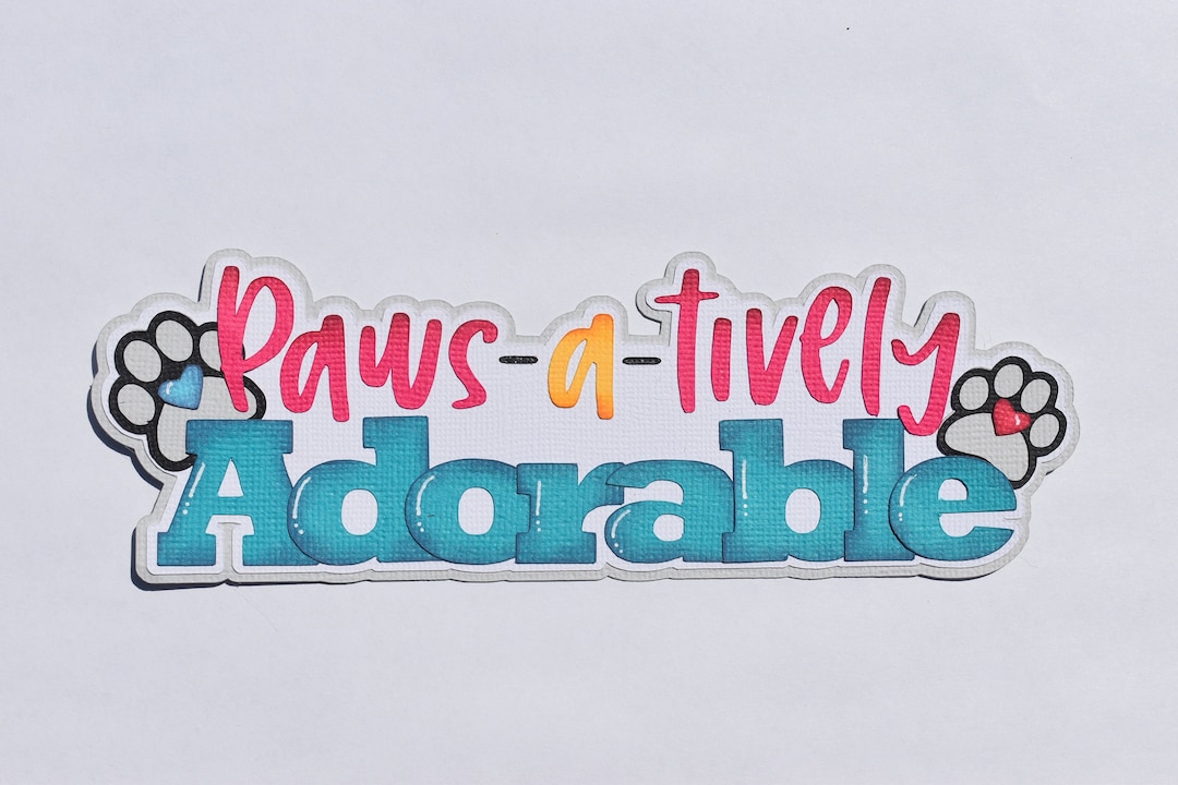 Scrapbook Title, Paws-a-tively Adorable, Paper Piecing Dog, Die Cut ...