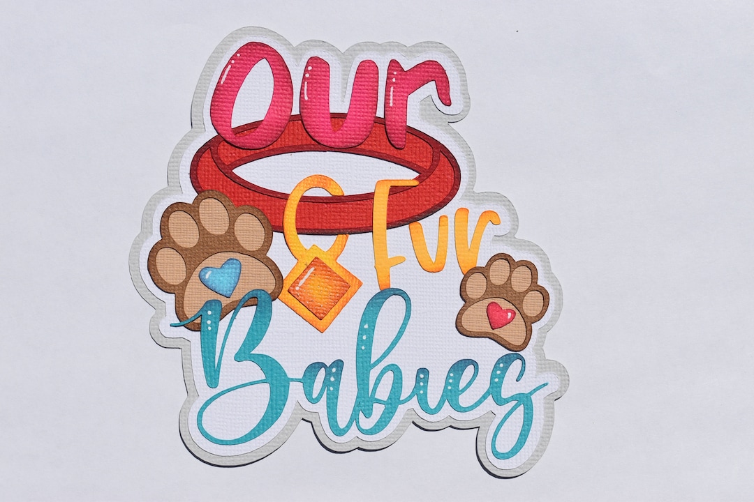 Paper Piecing Title Our Fur Babies, Scrapbook, Page, Layout, Die Cut ...