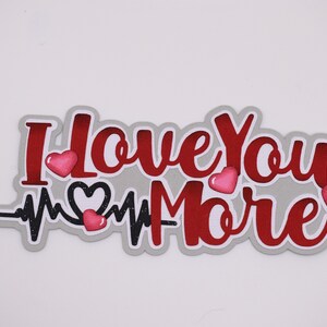 Scrapbook Title, I Love You More, Valentine's Day, Paper Piecing, Die ...
