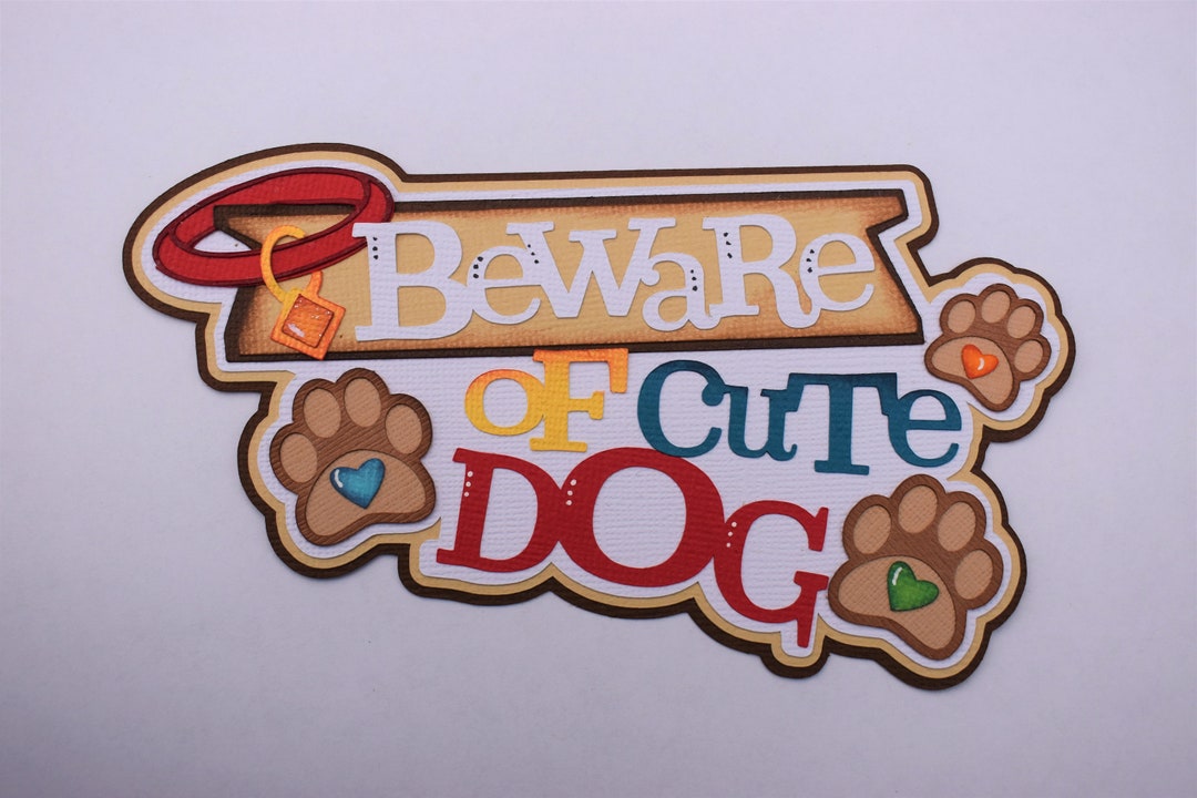 Scrapbook Title Beware of Cute Dog, Paper Piecing Die Cut, Reddie13 - Etsy