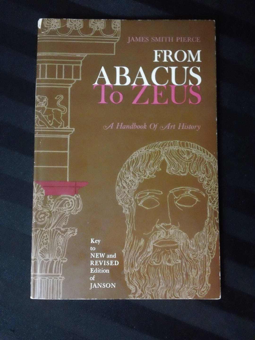 From Abacus to Zeus: A Handbook of Art History Key to New and Revised ...