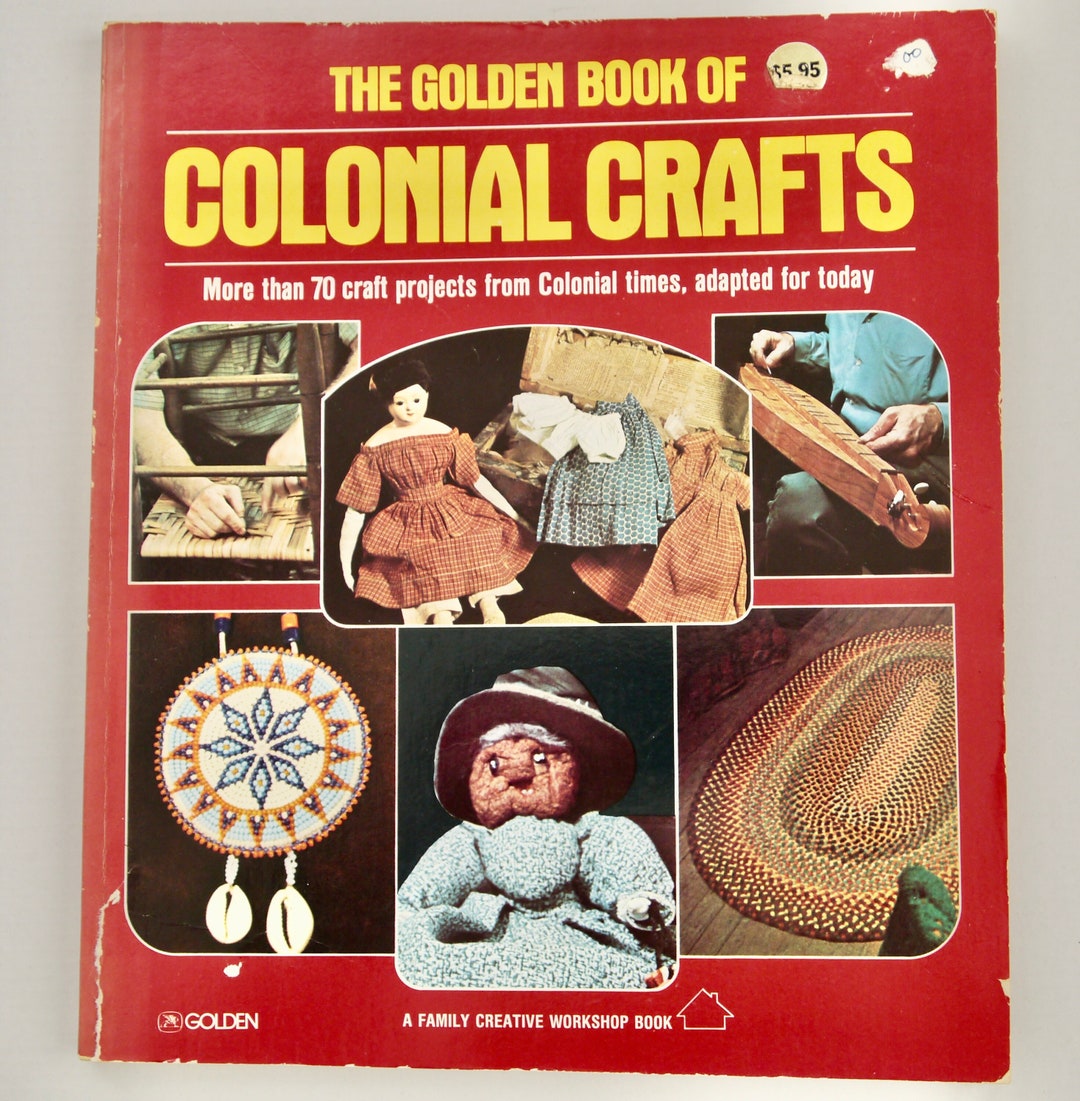 The Golden Book of Colonial Crafts A Family Creative Workshop Book 1975 ...