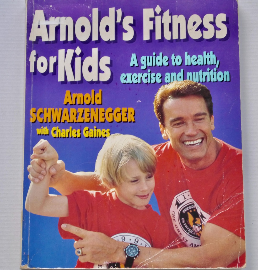 Arnold's Fitness for Kids A Guide to Health, Exercise and Nutrition ...