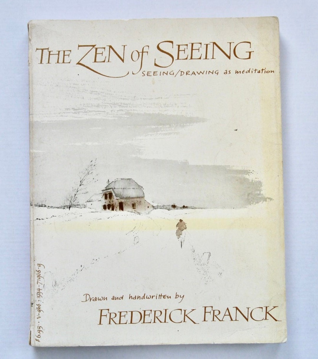 The Zen of Seeing Frederick Franck Seeing/drawing as Meditation Vintage ...