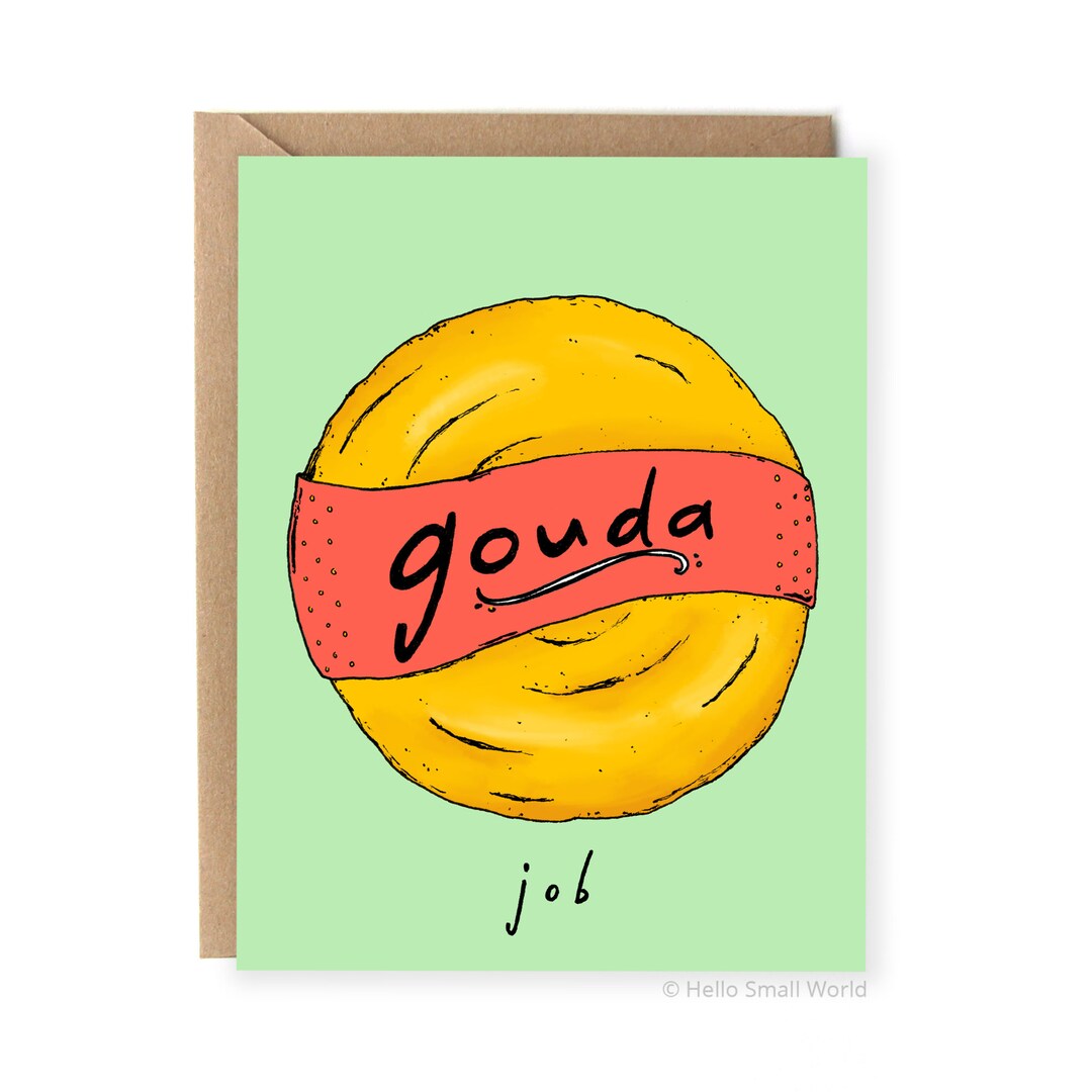 Funny Congrats Card, Pun Card, Gouda Job, Food Pun, Card for Friend ...