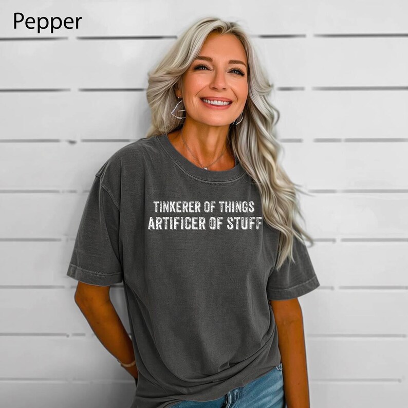 Tinkerer of Things, Artificer of Stuff, Comfort Colors Shirt, Funny ...