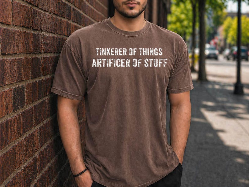 Tinkerer of Things, Artificer of Stuff, Comfort Colors Shirt, Funny ...