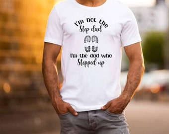 Men's I'm Not the Step-dad I'M the Dad That Stepped up Father Gift T ...