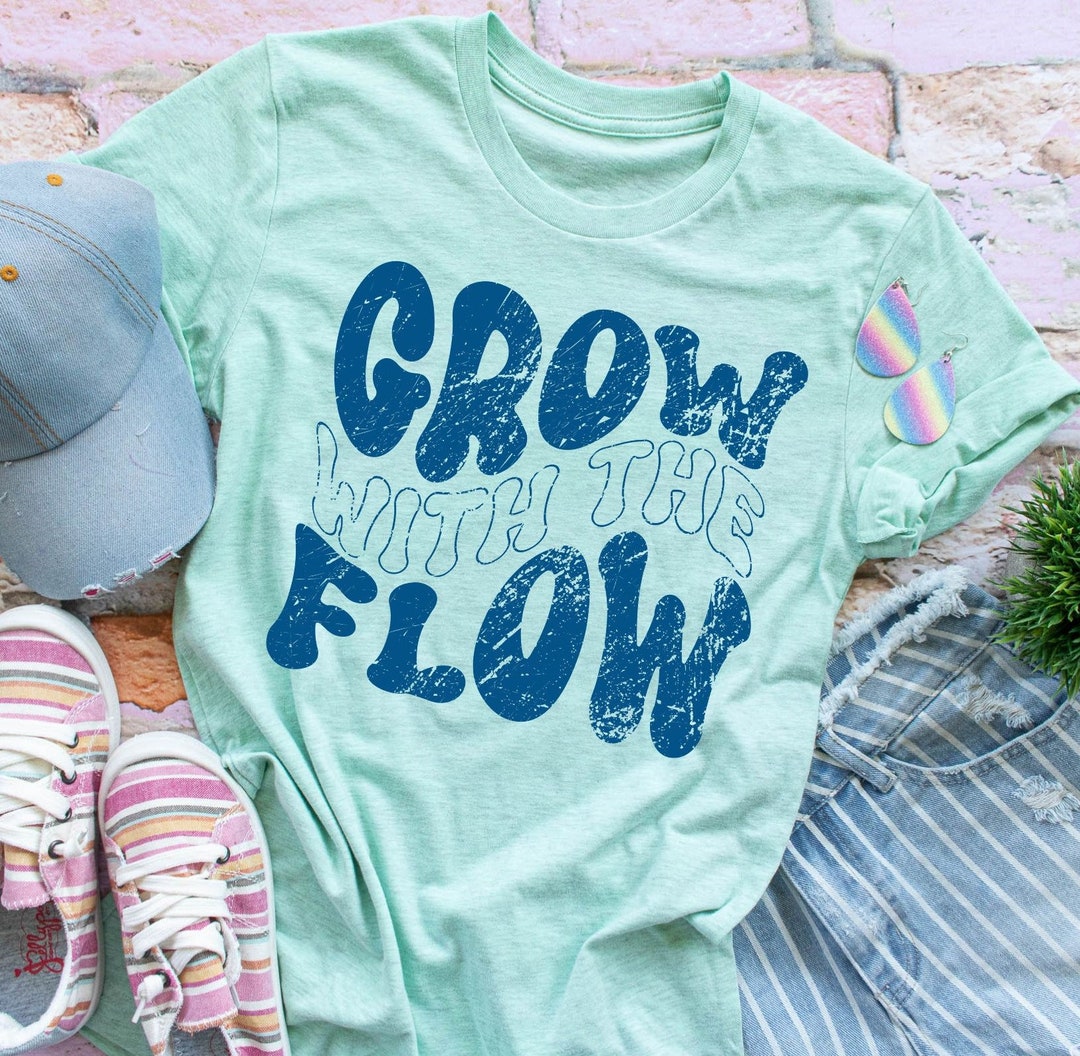 Grow With the Flow Shirt, Shirts With Phrases, Shirts With Sayings ...