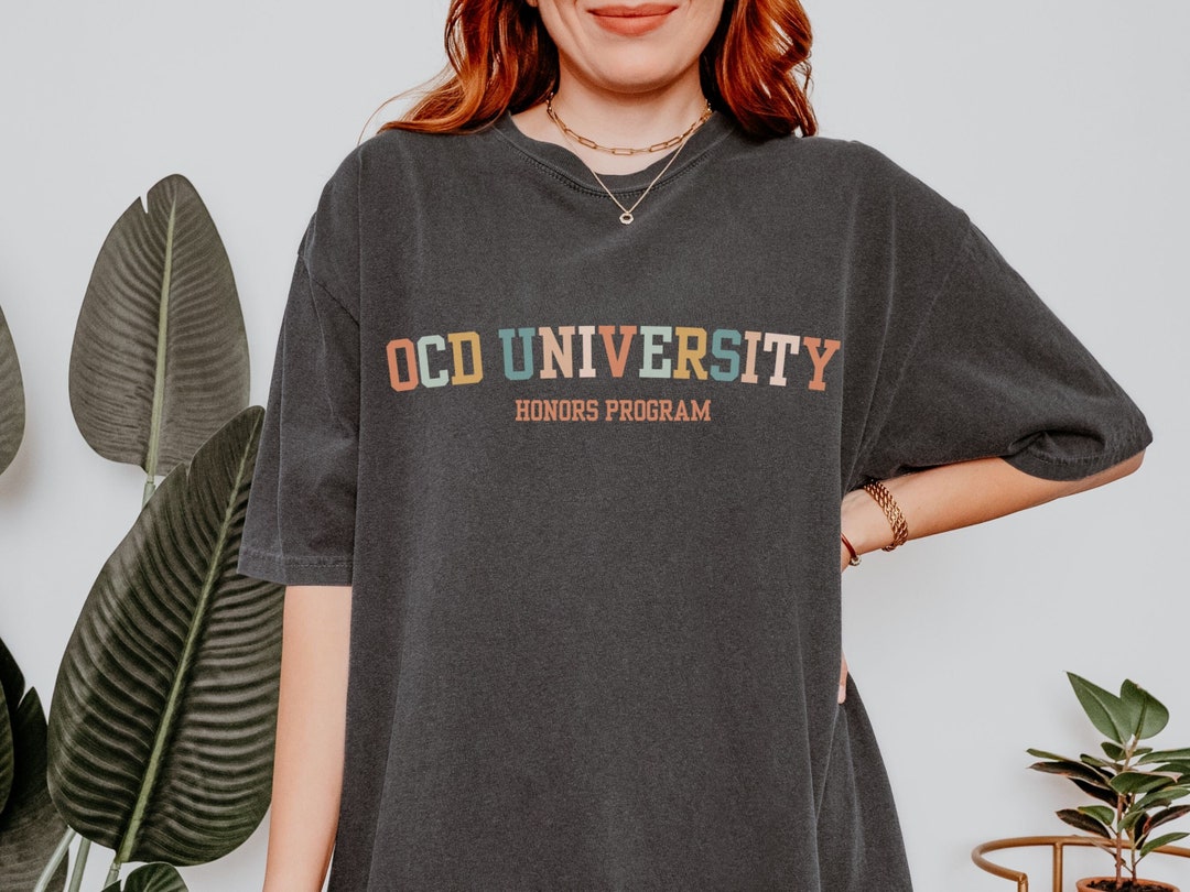 OCD University Shirt Comfort Colors Funny Mental Health Shirt ...