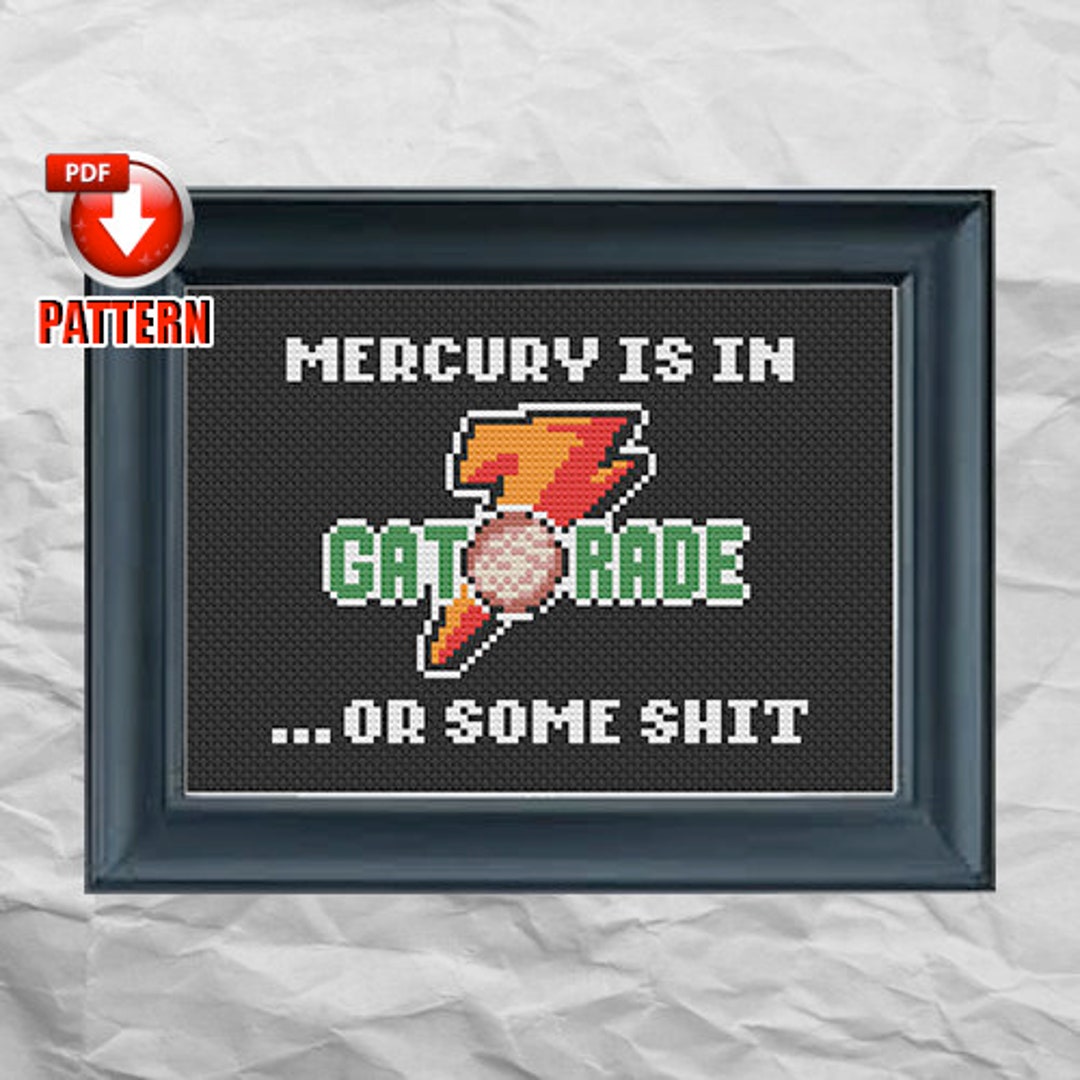 Mercury is in Gatorade or Some Shit Modern Cross Stitch Pattern ...