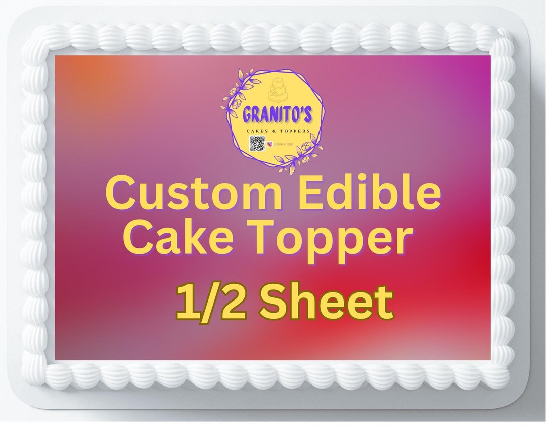Custom Edible Caked Topper - 1/2 Sheet. Frosting Pictures, Personalized ...