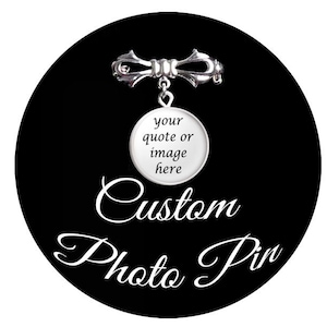 Custom Photo Pin Your Own Photo or Quote Custom Text or - Etsy