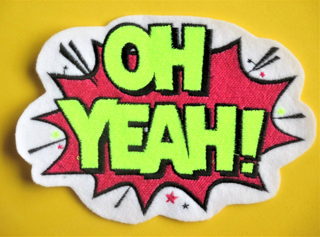 Large Embroidered Comic Book Bubble Patch, OH YEAH! Patch, Special Neon ...