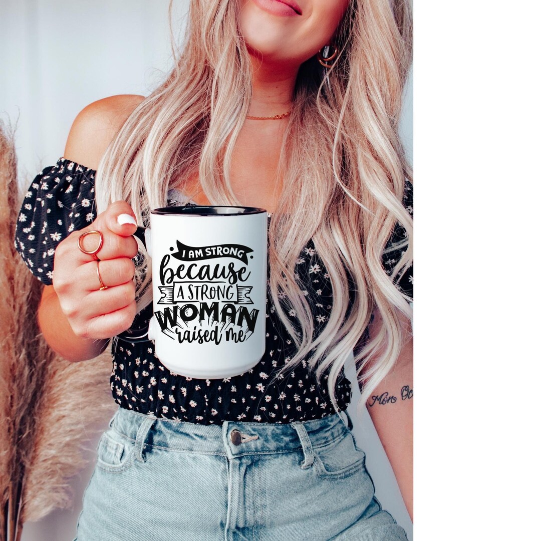 Strong Woman Mug, Coffee Mug, Daughter Mug, Inspirational Mug ...