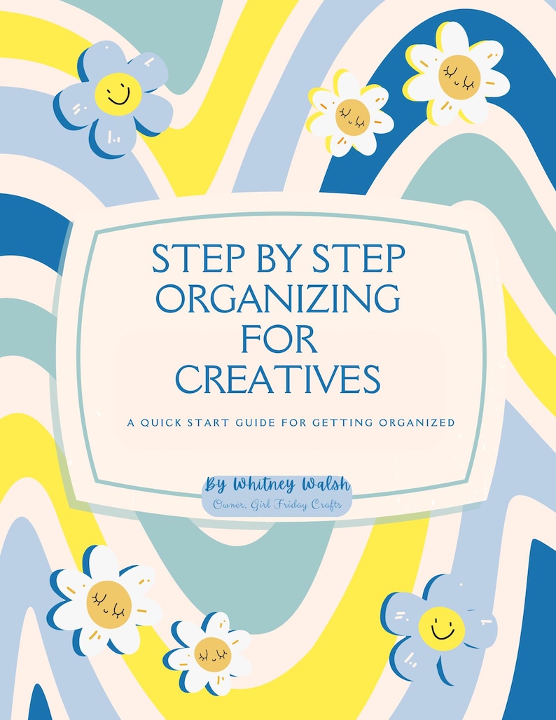 Step by Step Organizing for Creatives: A Quick Start Guide for Getting Organized, Organizing ...