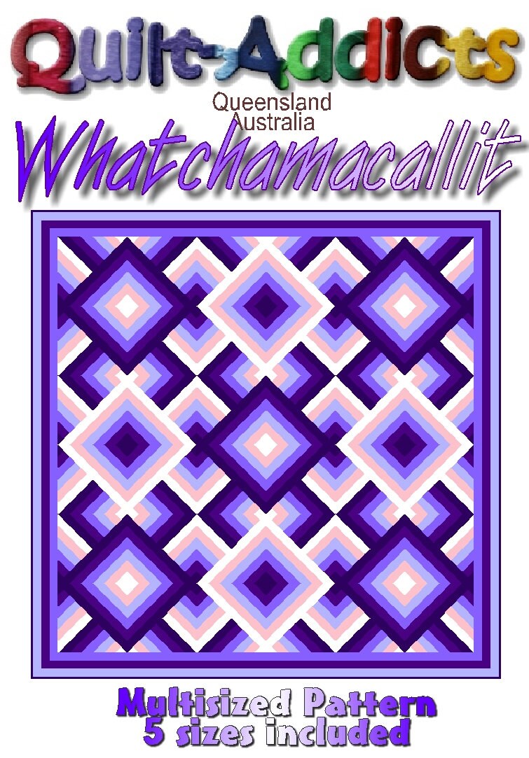 WHATCHAMACALLIT - Quilt-addicts Patchwork Quilt PDF Pattern (sent ...