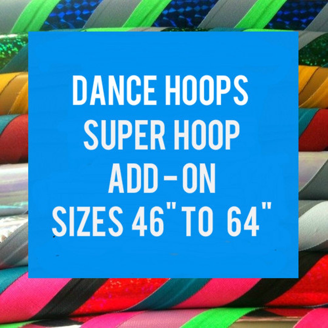 Super Hoop Upgrade – Dance Hoop Add-on (46-64 Inch) - Etsy
