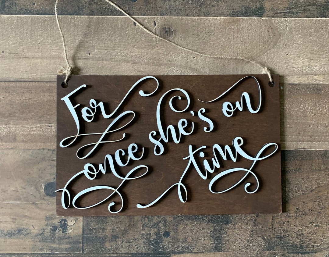 For Once She's on Time Wedding Sign Funny Here Comes the - Etsy