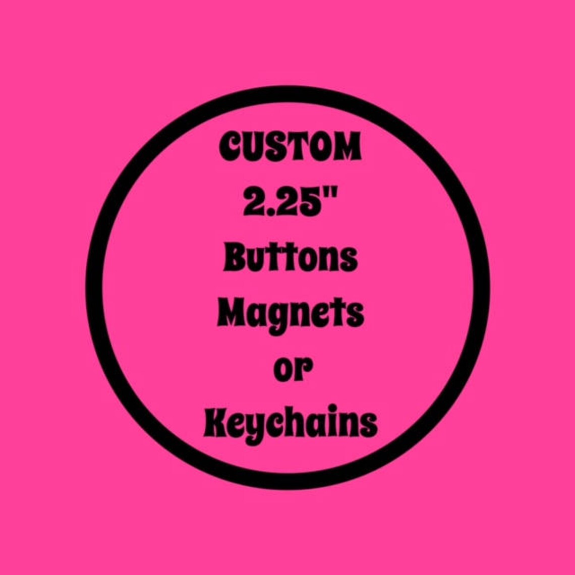 Custom 2.25 Pinback Buttons Magnets Keychains for | Etsy