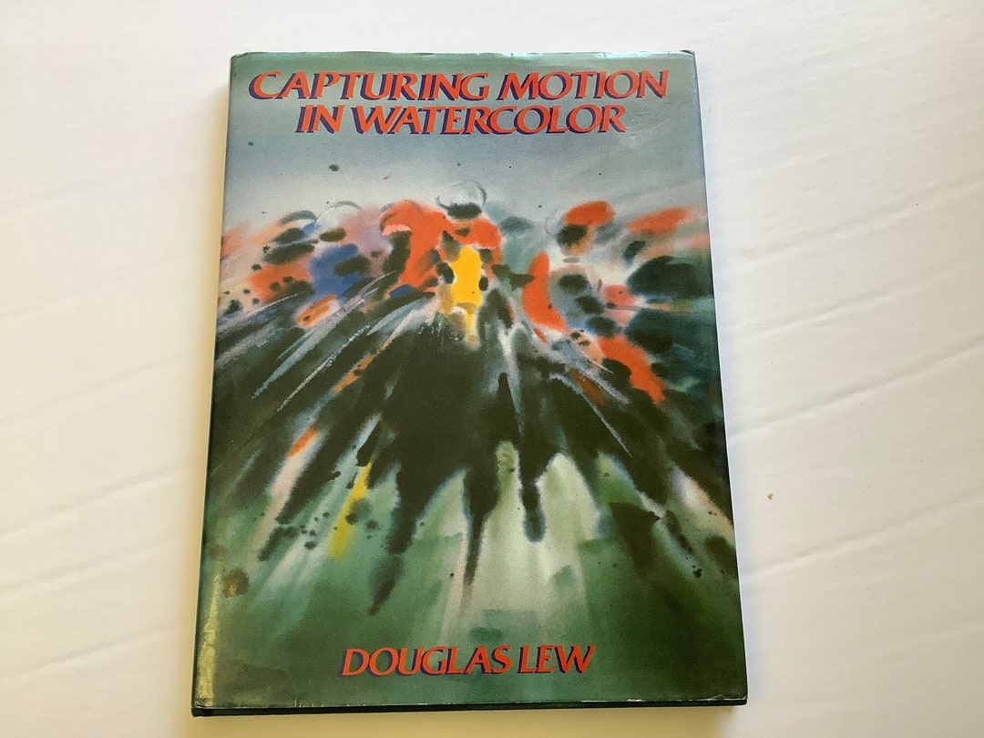 1987 DOUGLAS LEW capturing Motion in Watercolor Art Book, First ...