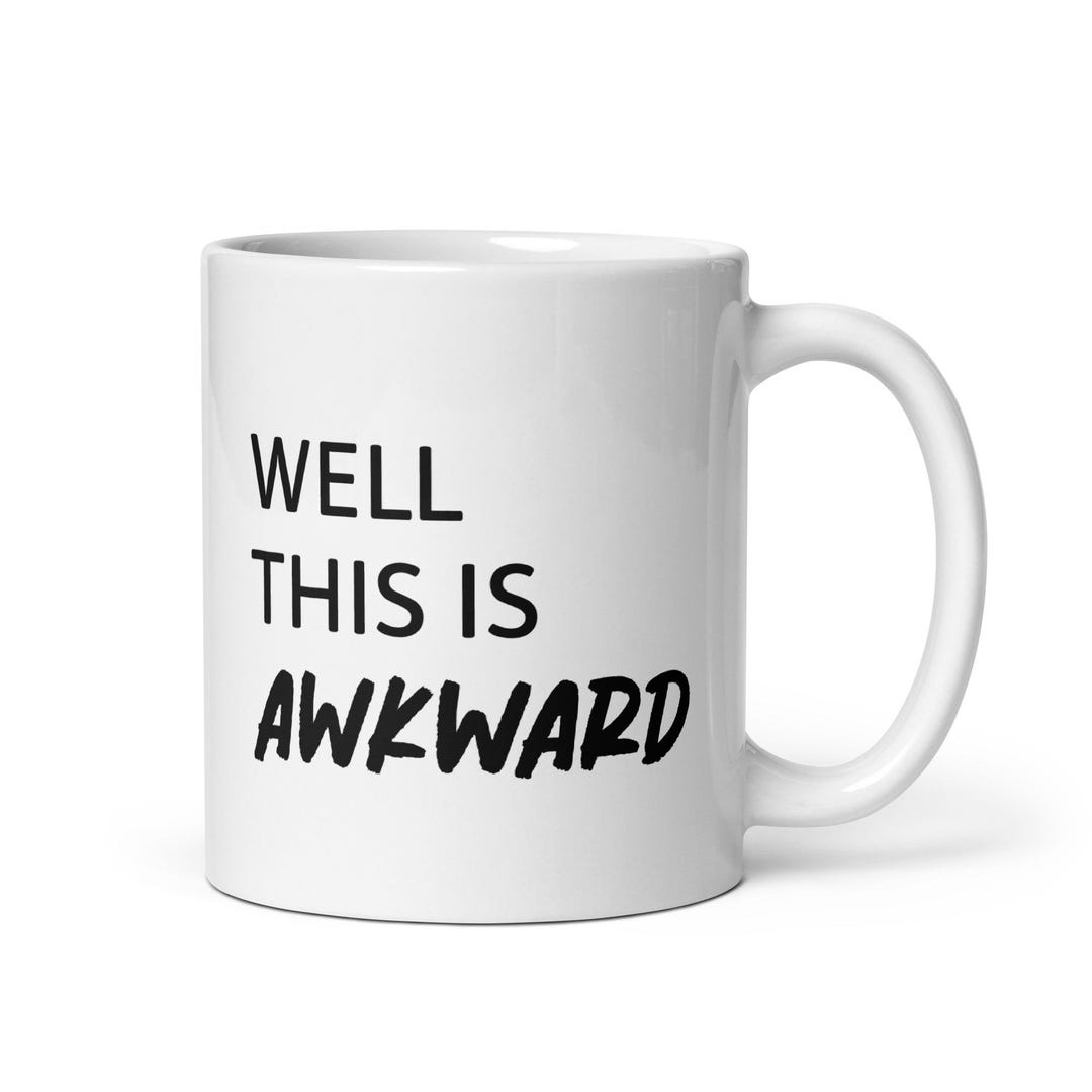 Well This is Awkward White Glossy 11 Oz Mug, Comedian Sarcastic Humor ...