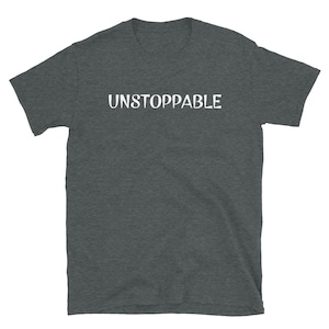 Color Choices Unisex Unstoppable T-shirt, Unbreakable, Motivational ...