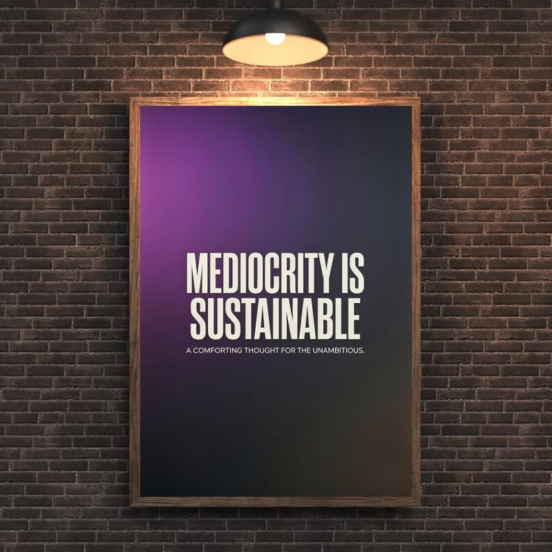 Mediocrity is Sustainable Print – Dark Humor Typography Wall Art - Etsy