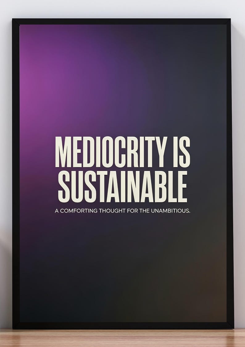 Mediocrity is Sustainable Print – Dark Humor Typography Wall Art - Etsy