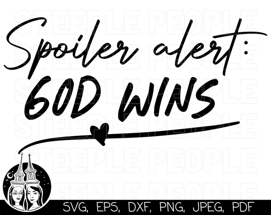 Spoiler Alert God Wins SVG, God Wins SVG, Spoiler Alert SVG | Cricut ...