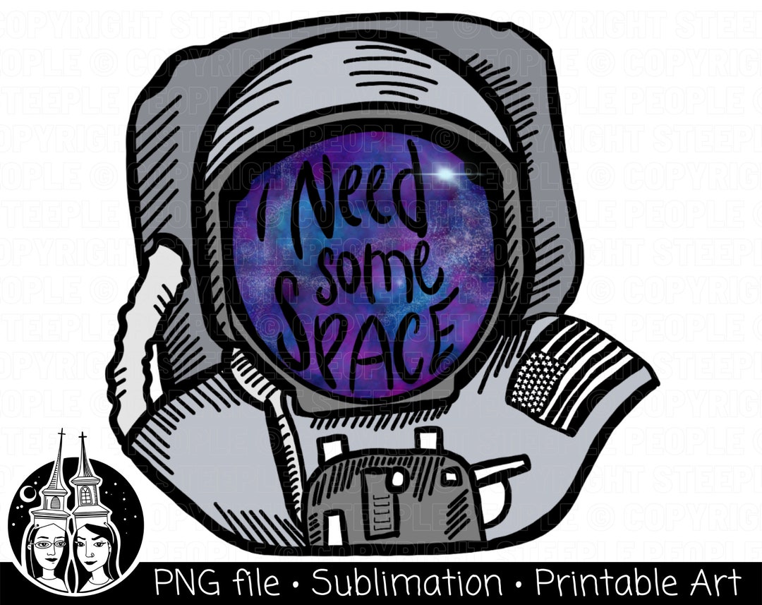 I Need Some Space PNG, Space Shirt PNG, Astronaut PNG, Space Design Png ...