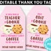 EDITABLE Teacher Appreciation Gift Tags Printable for Cookies /coffee ...