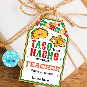 Teacher Appreciation Gift Tag Printable, Taco 'bout Nacho Average ...