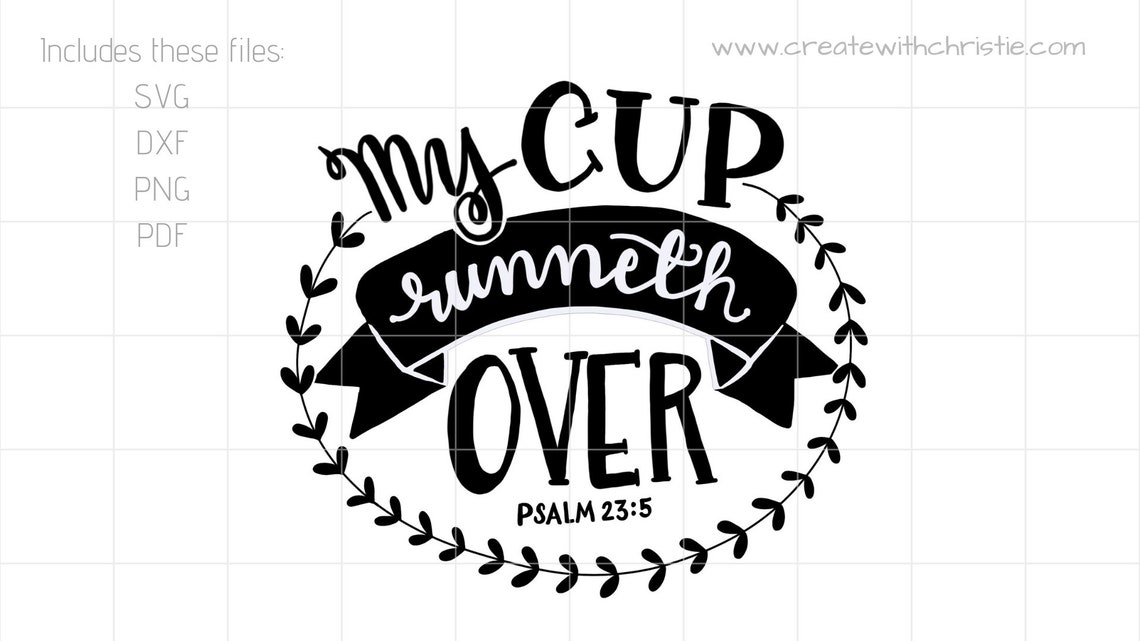 INSTANT DOWNLOAD My Cup Runneth Over Svg, Scripture Bible Verse Svg ...