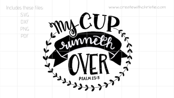 INSTANT DOWNLOAD My Cup Runneth Over Svg Scripture Bible | Etsy