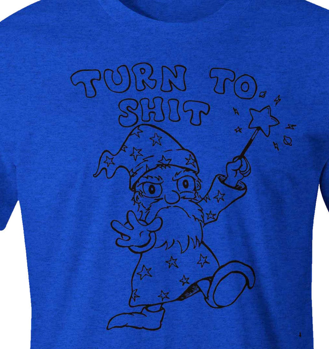T-shirt: Shit Wizard turn to Shit - Etsy