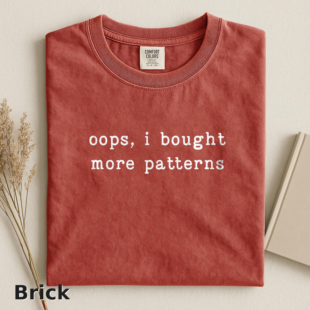 Oops I Bought More Patterns Shirt, Comfort Colors® Funny Sewing Shirt ...