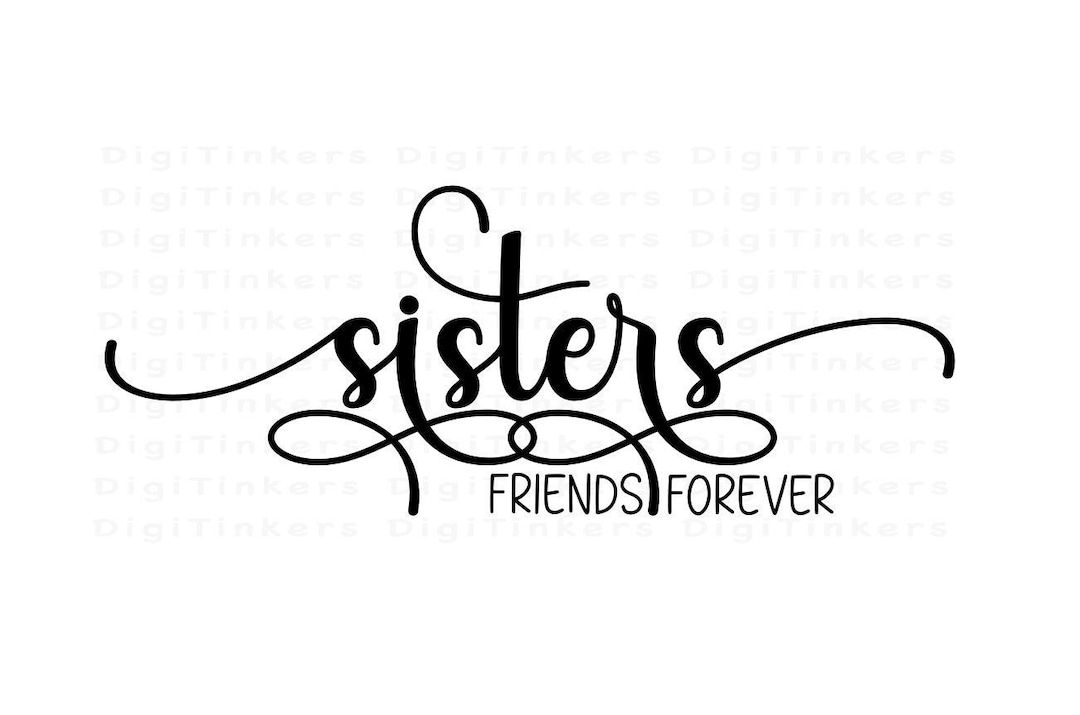 Sisters Friends Forever, Design for Crafting, Cricut, Silhouette ...